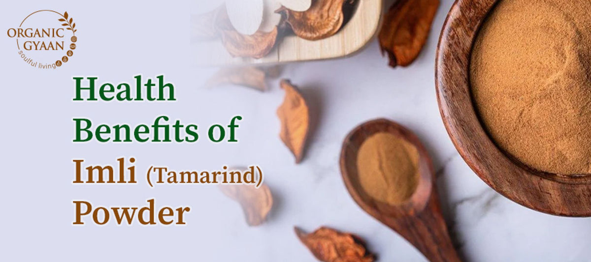 10 Health Benefits of Imli (Tamarind) Powder – Organic Gyaan