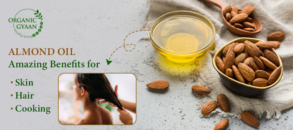 Almond Oil: Amazing Benefits for Skin, Hair, and Cooking – Organic Gyaan