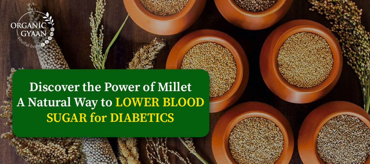 Millet For Diabetes Lower Blood Sugar Naturally Organic Gyaan