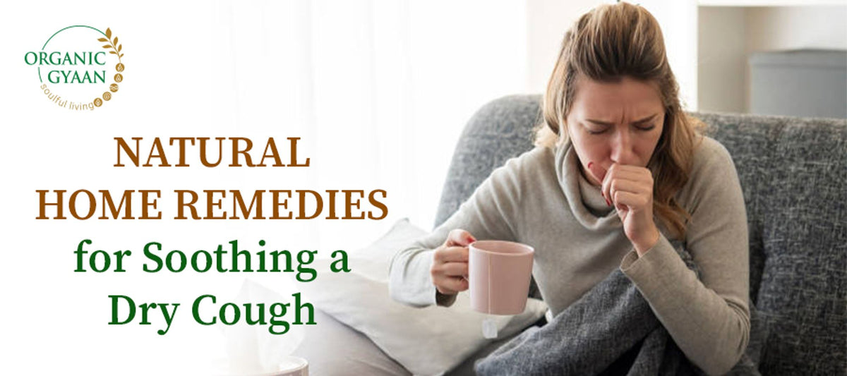 8 Dry Cough Remedies: Natural Solutions for Relief – Organic Gyaan