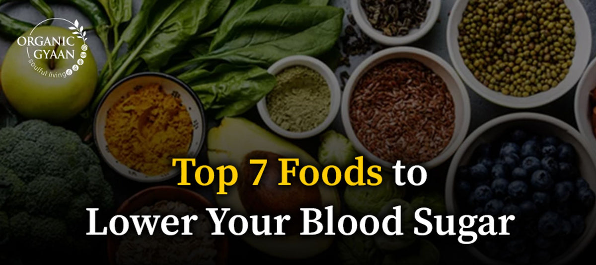 Top 7 Foods That Lower Blood Sugar Naturally – Organic Gyaan