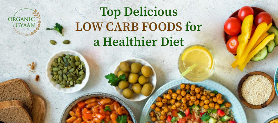 Top 10 Healthy Low Carb Foods That Taste Delicious – Organic Gyaan