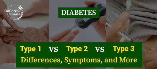 Difference Between Type 1, Type 2 & Type 3 Diabetes – Organic Gyaan